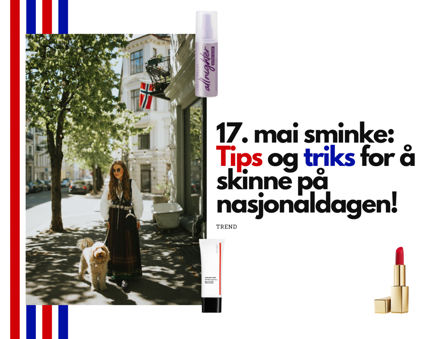 17. mai sminke: Tips og triks for å skinne på nasjonaldagen!